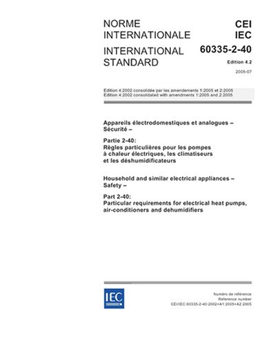 IEC 60335-2-40 Ed. 4.2 b:2006, Household and similar electrical appliances - Safety - Part 2-40 ...