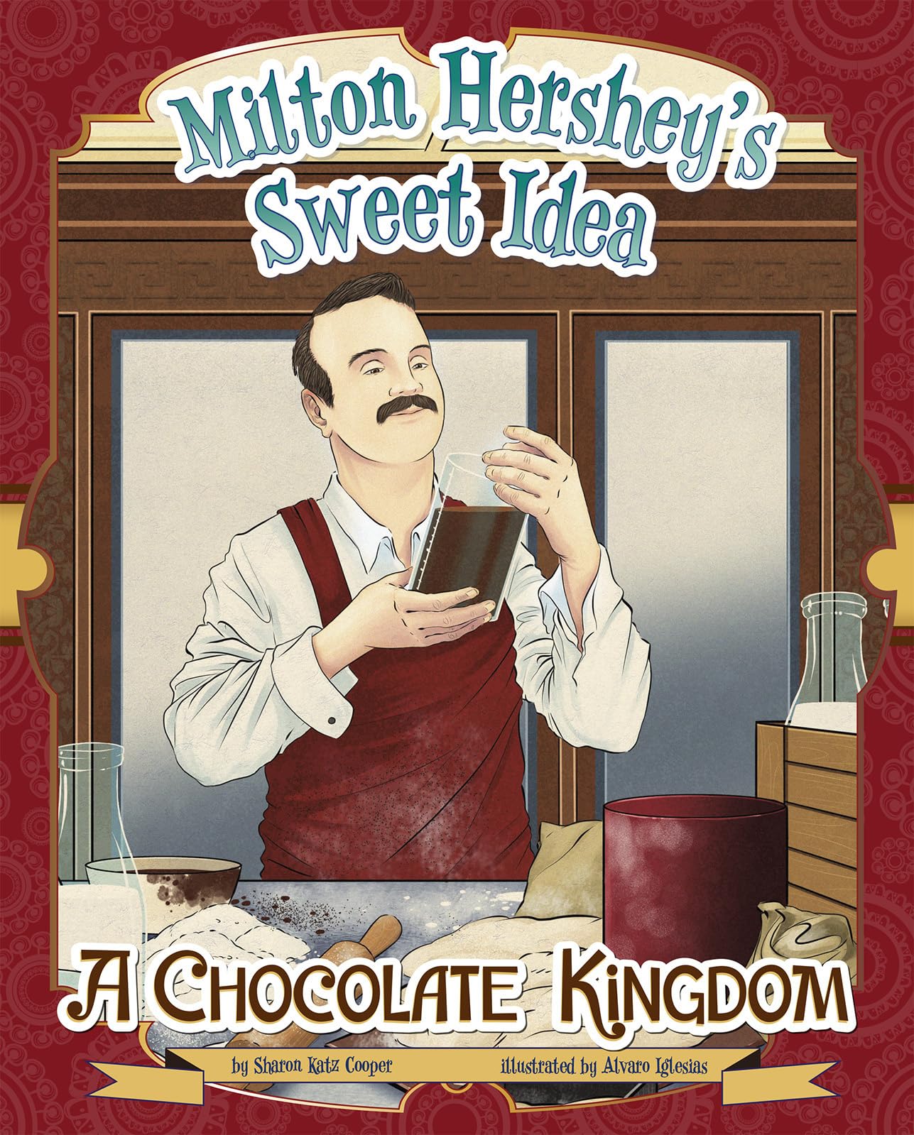 Milton Hershey's Sweet Idea: A Chocolate Kingdom (Story Behind the Name) — 🛍️ The Retail Market