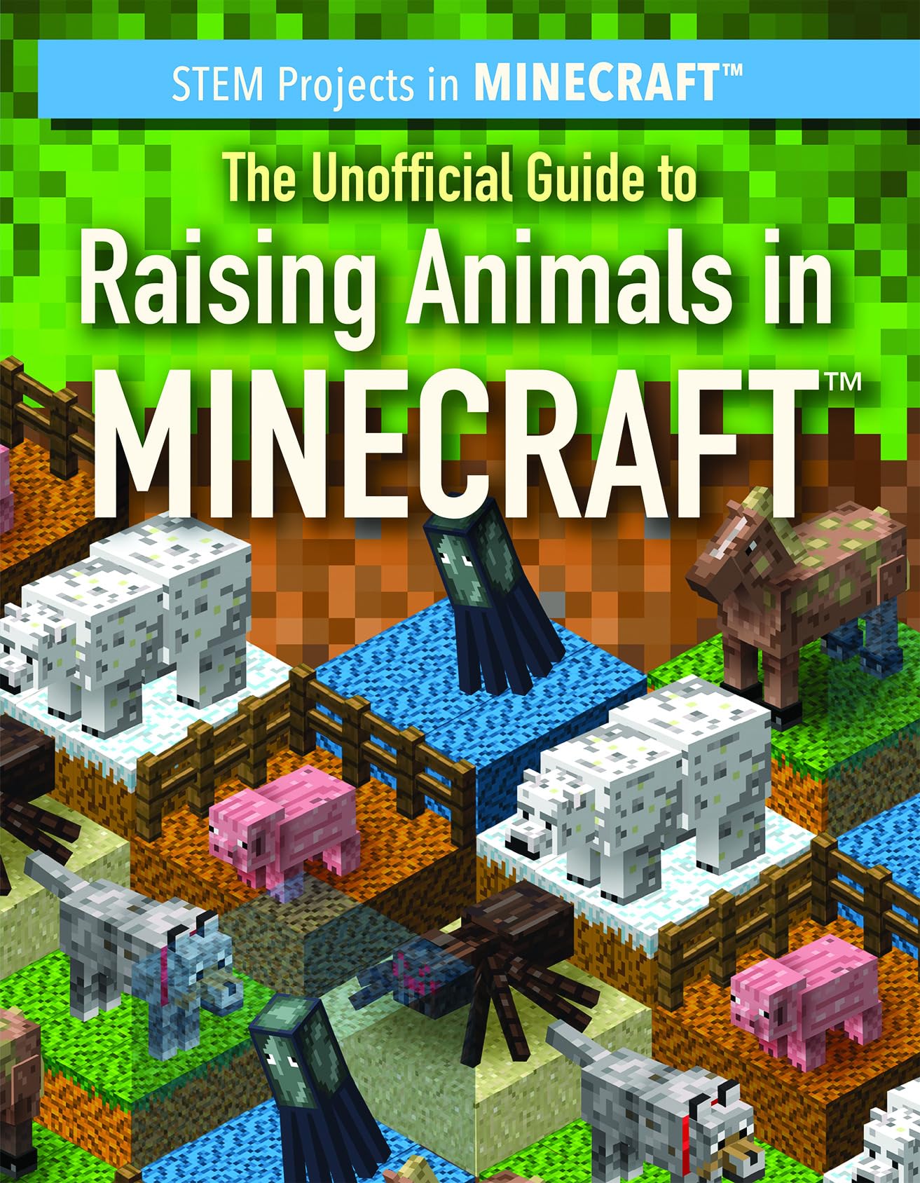 The Unofficial Guide to Raising Animals in Minecraft (STEM Projects in ...