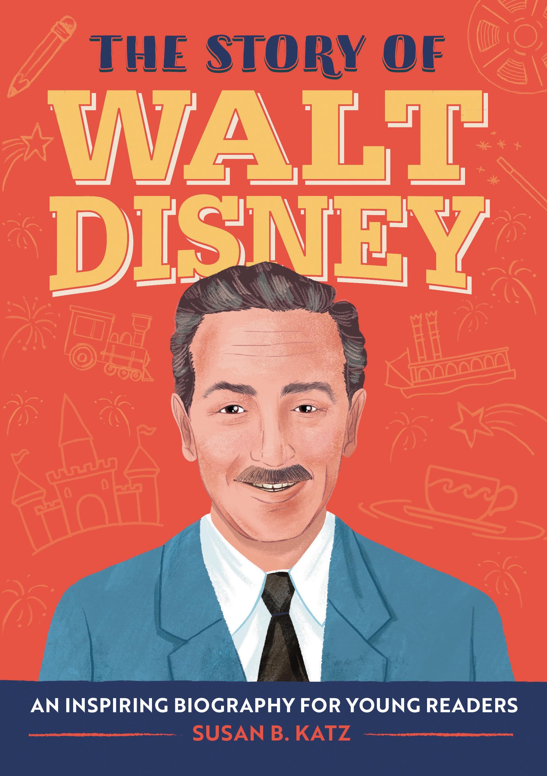 The Story of Walt Disney: An Inspiring Biography for Young Readers (The ...