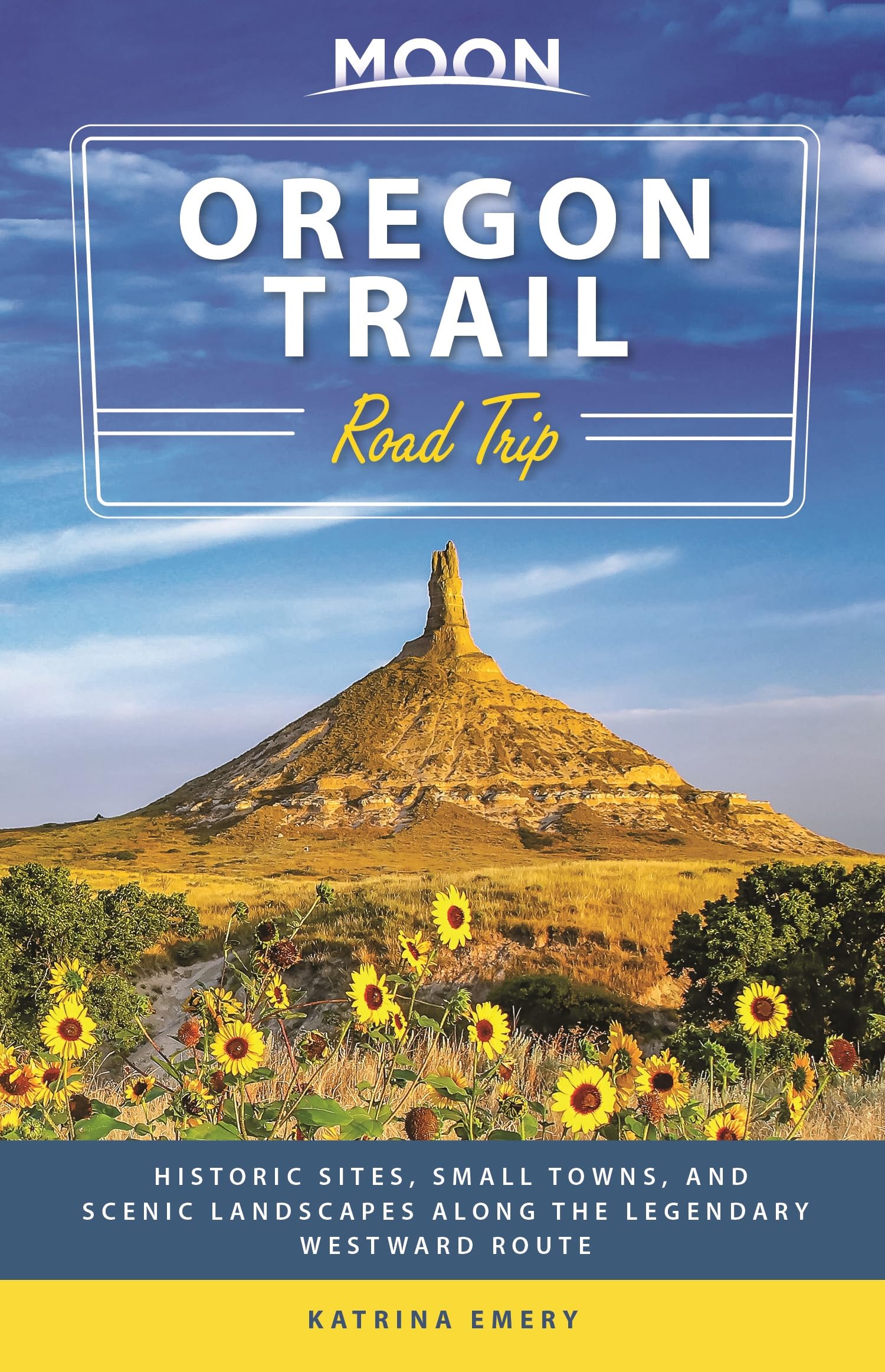 Moon Oregon Trail Road Trip: Historic Sites, Small Towns, and Scenic ...