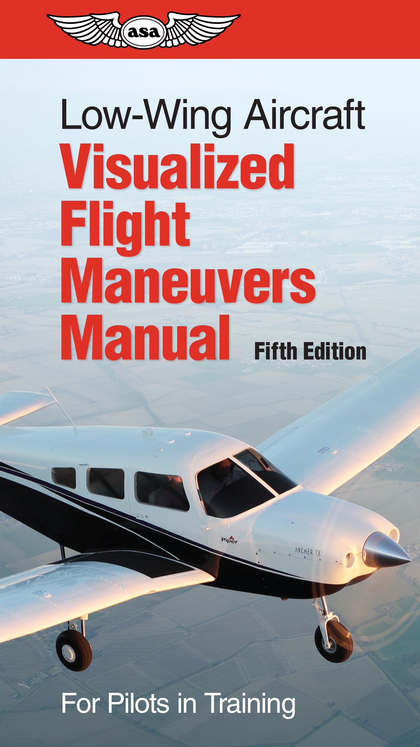 Low-Wing Aircraft Visualized Flight Maneuvers Manual: For Pilots in ...