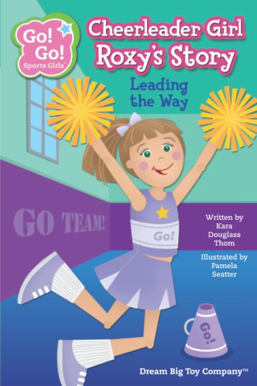 Cheerleader Girl Roxy's Story: Leading the Way (Go! Go! Sports Girls (6 Book Series)) — 🛍️ The ...