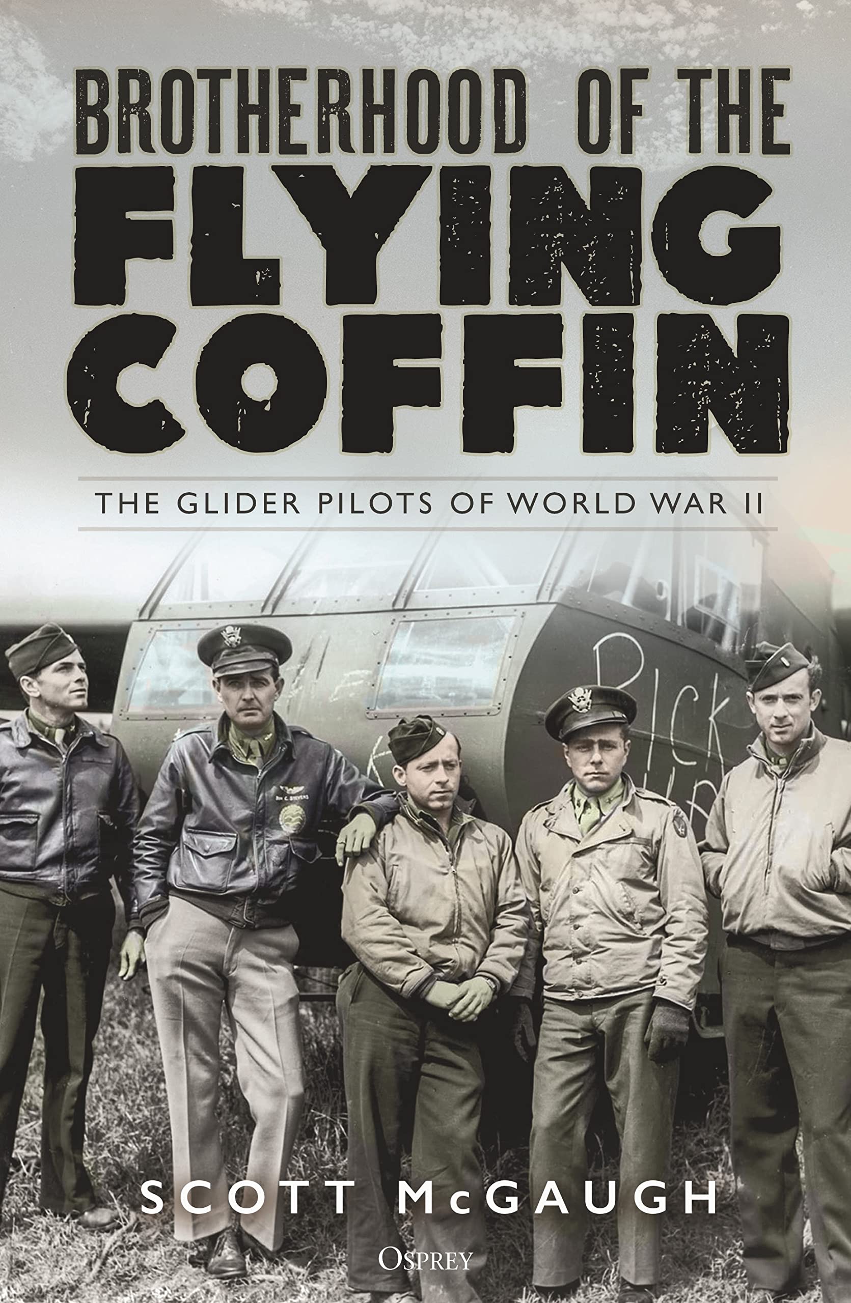 Brotherhood of the Flying Coffin: The Glider Pilots of World War II — 🛍 ...