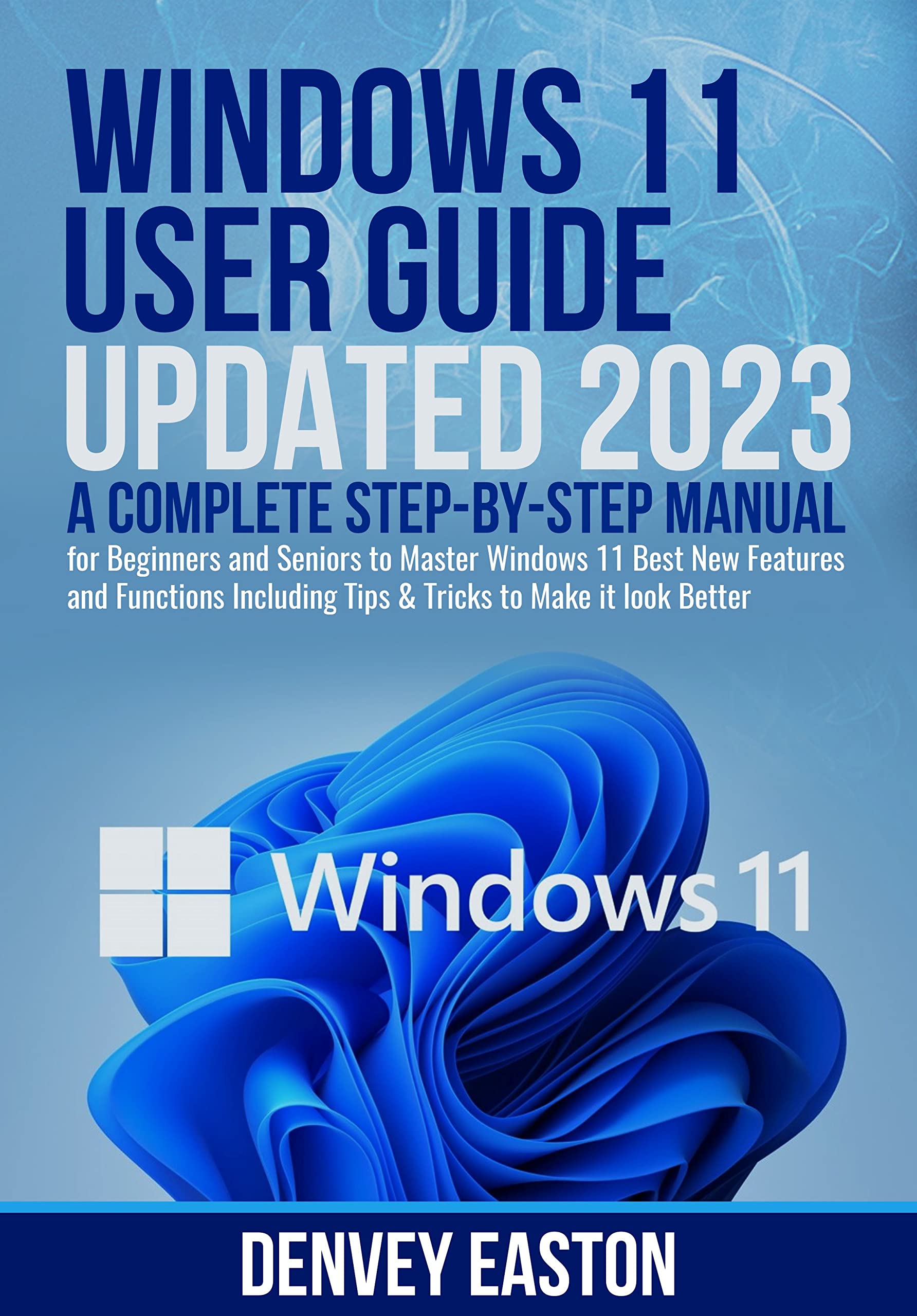 Windows 11 User Guide Updated 2023: A Complete Step-by-Step Manual for ...